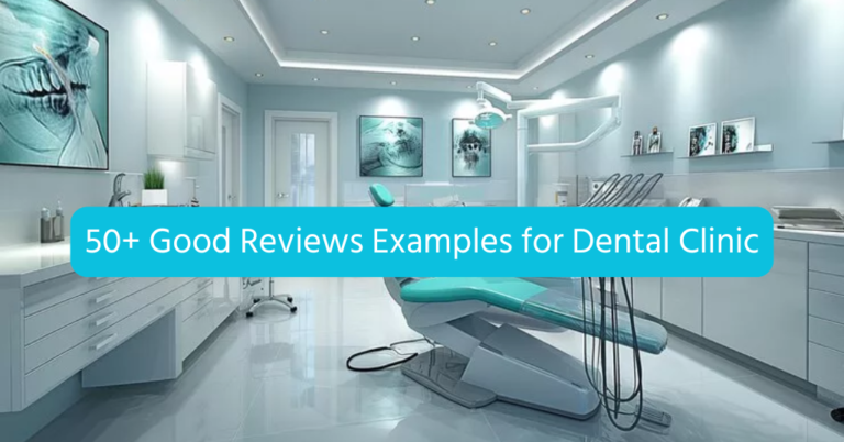 50+ Good Reviews Examples for Dental Clinic