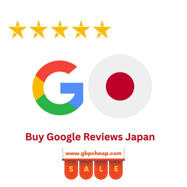 Buy Google Reviews Japan | 100% Safe & Sticky - GbpCheap™